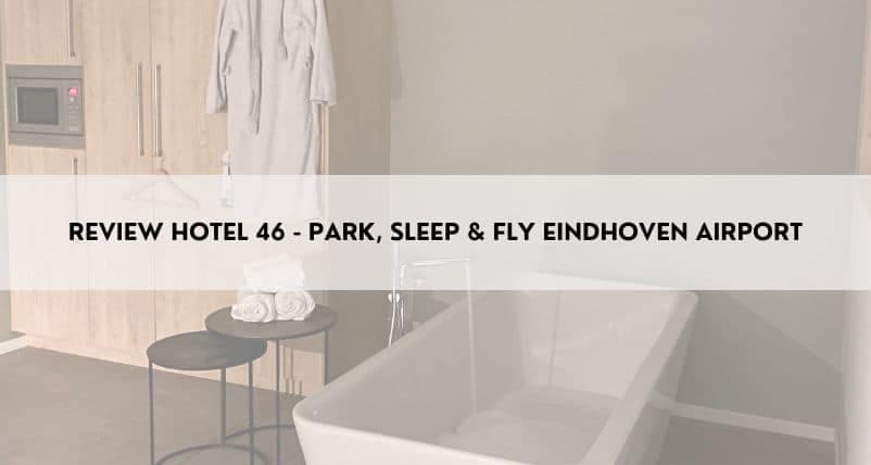 Review Hotel 46 - Park, Sleep & Fly Eindhoven Airport - Blog van Sas